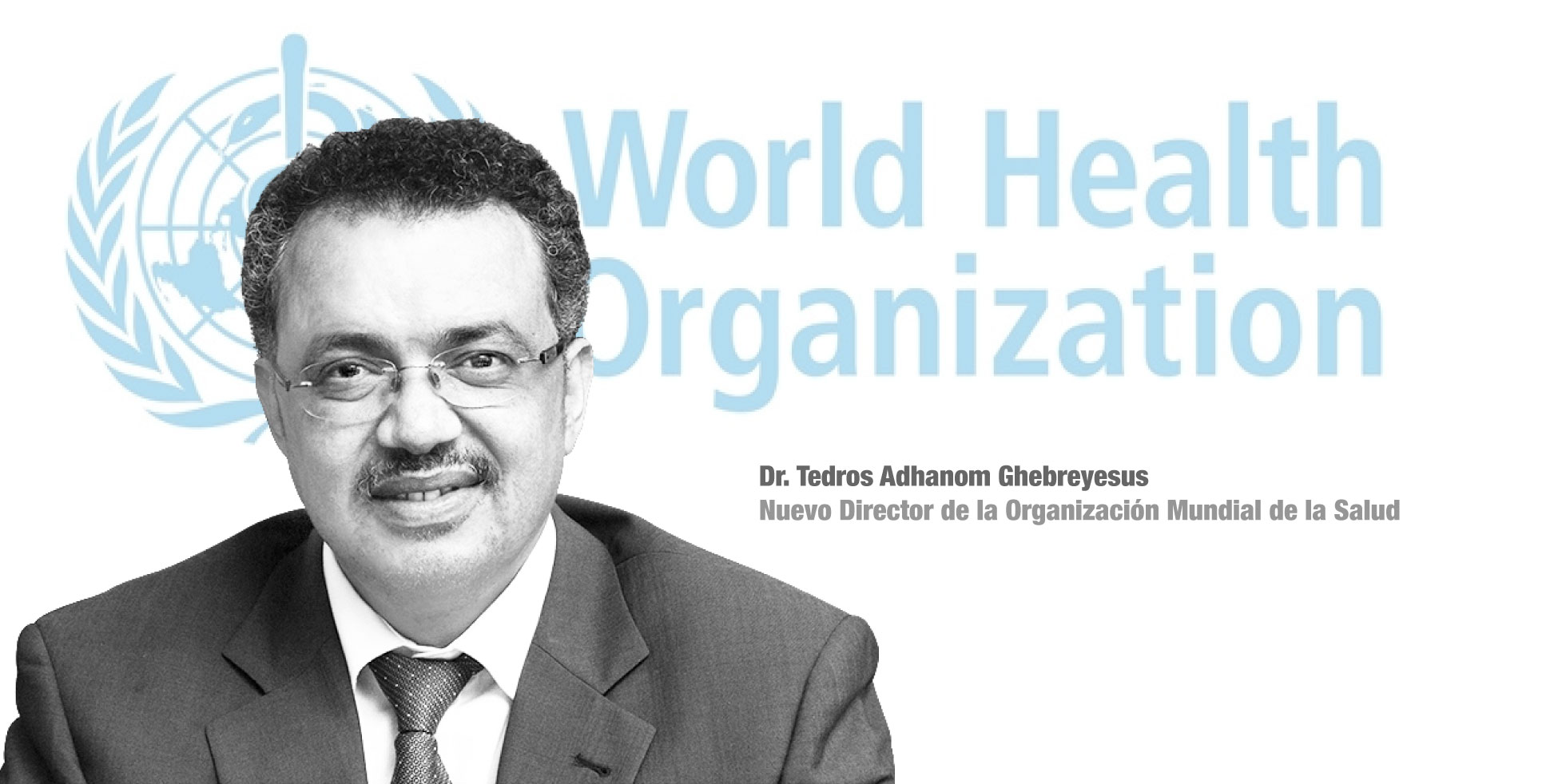 Dr. Tedros Adhanom Ghebreyesus nuevo director de la Organización ...